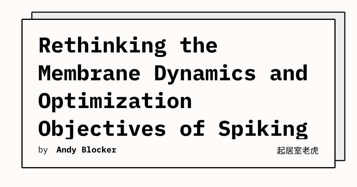 Rethinking the Membrane Dynamics and Optimization Objectives of Spiking Neural Networks | 起居室老虎