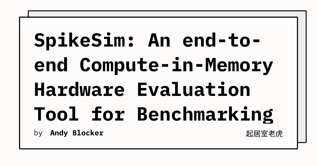 SpikeSim: An end-to-end Compute-in-Memory Hardware Evaluation Tool for ...